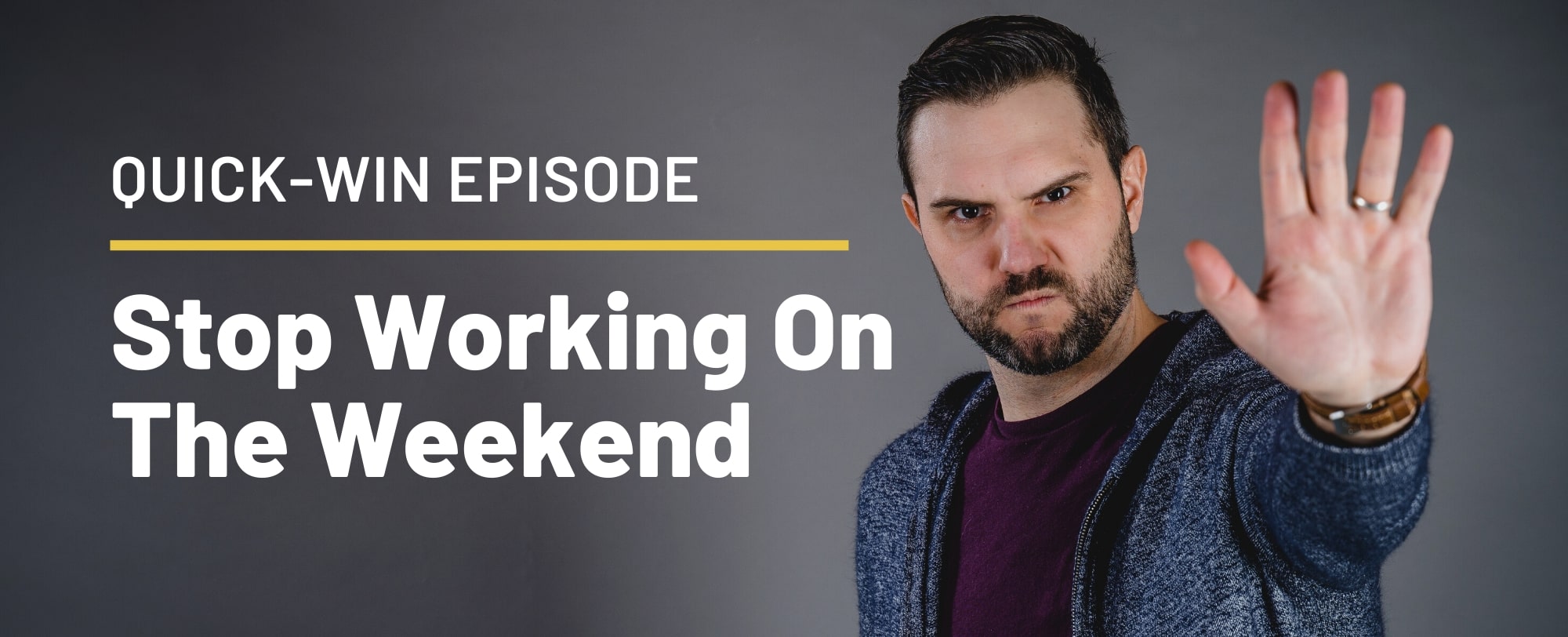 Quick-Win Episode 4: Stop Working On The Weekend! - Learn It - Do It